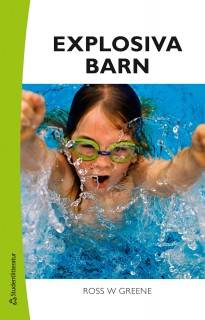 Explosiva barn : ett nytt sätt att förstå och behandla barn som har ...